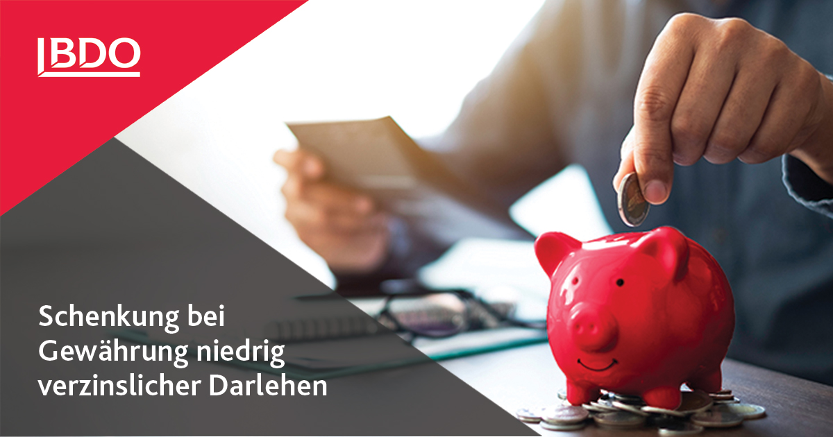 Schenkung bei Gewährung niedrig verzinslicher Darlehen - BDO