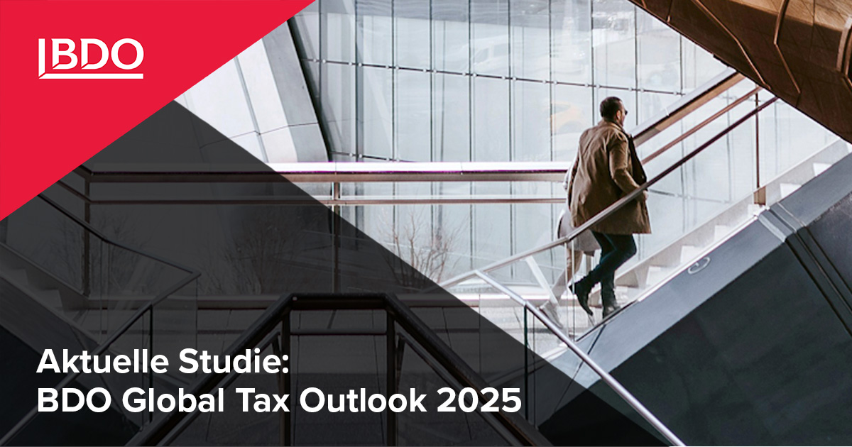 Aktuelle Studie: BDO Global Tax Outlook 2025 - BDO